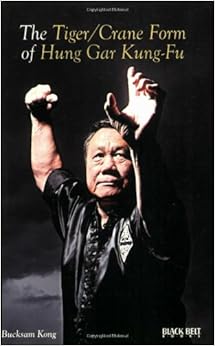 Amazon.it: Tiger-Crane Form of Hung Gar Kung-Fu - Kong, Buck Sam - Libri