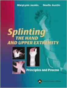 Splinting the Hand and Upper Extremity: Principles and Process ...