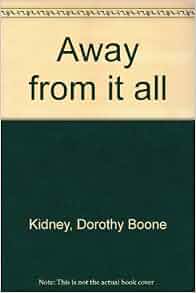 Away from it all: Dorothy Boone Kidney: 9780498068270: Amazon.com: Books