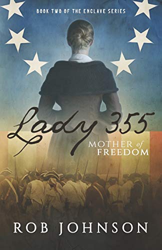 Lady 355: Mother of Freedom (Enclave): Johnson, Rob: 9781654700157 ...