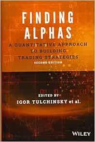 Finding Alphas: A Quantitative Approach to Building Trading Strategies ...