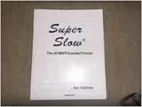 Super Slow: The Ultimate Exercise Protocol: Hutchins, Ken ...
