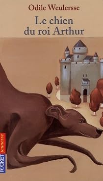 Le chien du roi Arthur - Odile Weulersse - Babelio