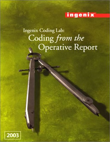 Ingenix Coding Lab: Coding from the Operative Report, 2003: ...