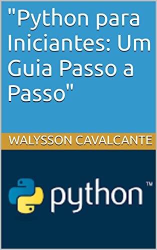 "Python para Iniciantes: Um Guia Passo a Passo" - eBook, Resumo, Ler ...