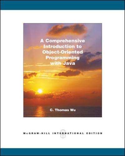 A Comprehensive Introduction to Object-oriented Programming with Java: C. Thomas Wu ...