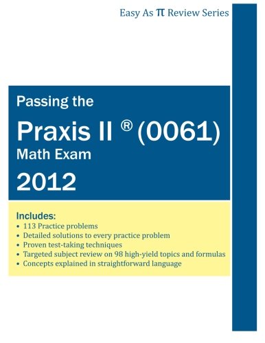 Passing the Praxis II ® (0061) Math Exam: A Math Teacher’s Workbook ...