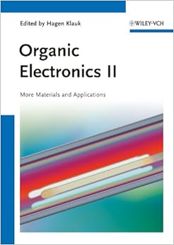 Organic Electronics II: More Materials and Applications: Klauk, Hagen ...