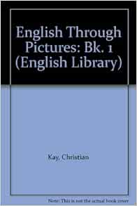 English Through Pictures, Book 1: Guided Composition for Beginners and ...