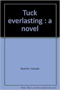 Tuck everlasting : a novel: Natalie Babbitt: 9780553150056: Amazon.com ...