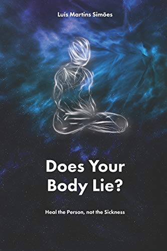 Does Your Body Lie?: Heal the Person, not the Sickness: Simoes, Luis ...