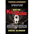 Into the Kill Zone: A Cop's Eye View of Deadly Force: Klinger, David ...