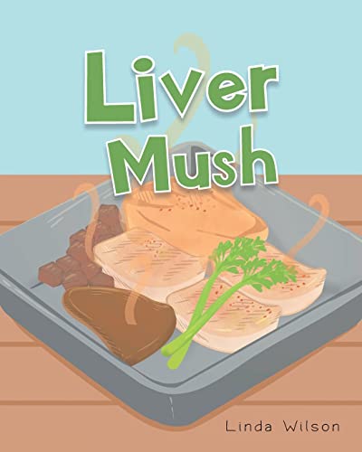 Liver Mush: Wilson, Linda: 9781636929682: Amazon.com: Books