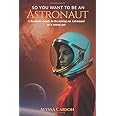 Amazon.com: So You Want to Be an Astronaut: 9781731357946: Carson ...