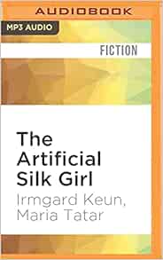 Artificial Silk Girl, The: Irmgard Keun, Maria Tatar, Erin Mallon ...