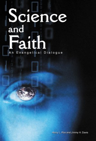 Science and Faith: An Evangelical Dialogue: Poe, Harry Lee, Davis ...