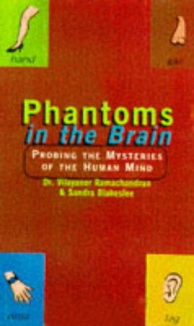 Phantoms in the Brain: Human Nature and the Architecture of the Mind: V ...