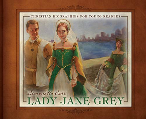 Lady Jane Grey (Christian Biographies for Young Readers): Simonetta ...