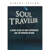 Amazon.com: Soul Traveler: A Guide to Out-of-Body Experiences and the ...