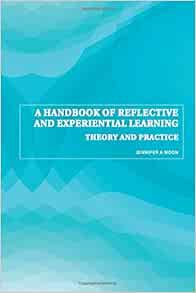 A Handbook of Reflective and Experiential Learning: Theory and Practice ...
