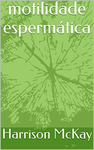 motilidade espermática - eBook, Resumo, Ler Online e PDF - por Harrison ...