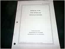 Manual for The Wheeled Vehicle Driver FM 21-305/AFMAN 24-306: US Army ...