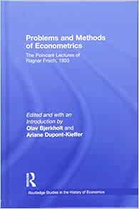 Problems and Methods of Econometrics: The Poincaré Lectures of Ragnar ...