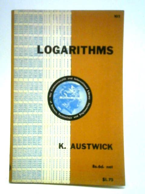 Logarithms (Commonwealth Library): Austwick, K.: 9780080096469: Amazon ...