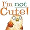 I'm Not Cute!: Amazon.co.uk: Allen, Jonathan, Allen, Jonathan ...