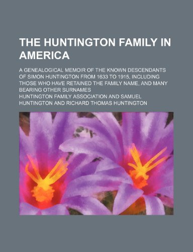 The Huntington family in America; a genealogical memoir of the known ...