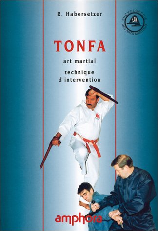 Tonfa, art martial : Technique d'intervention: Habersetzer Roland ...