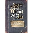 Magical Worlds of The Wizard of Ads: Tools and Techniques for ...