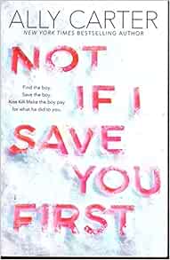 Not If I Save You First: Ally Carter: 9781338281231: Amazon.com: Books
