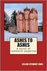 Ashes to Ashes: A novel of romantic suspense: Lillian Stewart Carl ...