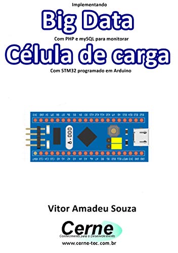 Implementando Big Data Com PHP e mySQL para monitorar Célula de carga Com STM32 programado em ...
