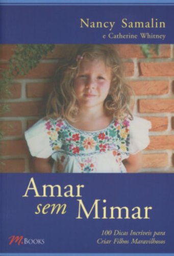 Amar sem Mimar. 100 Dicas Incríveis Para Criar Filhos Maravilhosos PDF ...
