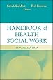 Handbook of Health Social Work: Sarah Gehlert, Teri Browne ...