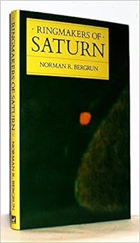 Ringmakers of Saturn: Bergrun, Norman R: 9780946270330: Books