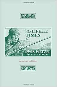 Amazon.com: The Life and Times of Lewis Wetzel: Revised and Second ...