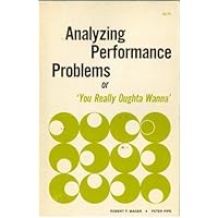 Analyzing Performance Problems: Or, You Really Oughta Wanna--How to Figure out Why People Aren't ...