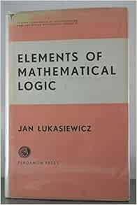 Elements of Mathematical Logic: LUKASIEWICZ,Jan: 9780080103938: Amazon ...