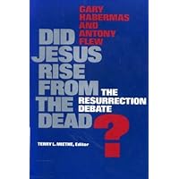 Did Jesus Rise from the Dead?: The Resurrection Debate: Gary R ...