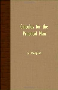Calculus For the Practical Man... book by J.E. Thompson