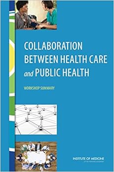 Collaboration Between Health Care and Public Health: Workshop Summary ...