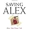 Saving Alex: When I Was Fifteen I Told My Mormon Parents I Was Gay, and ...