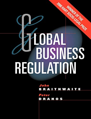 Global Business Regulation: Braithwaite, John, Drahos, Peter ...
