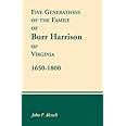 Five Generations of the Family of Burr Harrison of Virginia, 1650-1800 ...