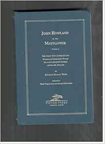 John Howland of the Mayflower Volume 2: The First Five Generations: Documented descendants ...