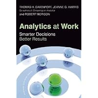 Analytics at Work: Smarter Decisions, Better Results: Davenport, Thomas H., Harris, Jeanne G ...