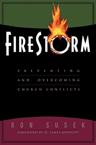 Firestorm: Preventing and Overcoming Church Conflicts: Ron Susek, D ...